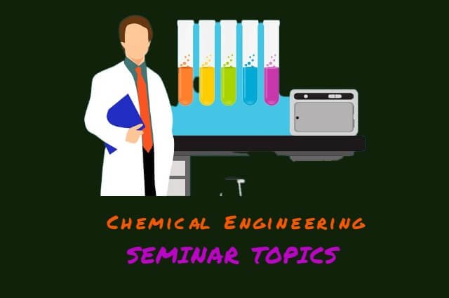 Best 40 Seminar Topics For Chemical Engineering Description