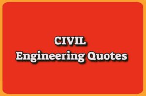 100 best Civil Engineering quotes |Civil engineers day quotes