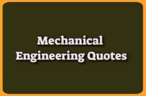 50+ Best Mechanical engineering quotes – Engineers Power