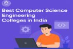 50 Best Computer Science Engineering Colleges In india